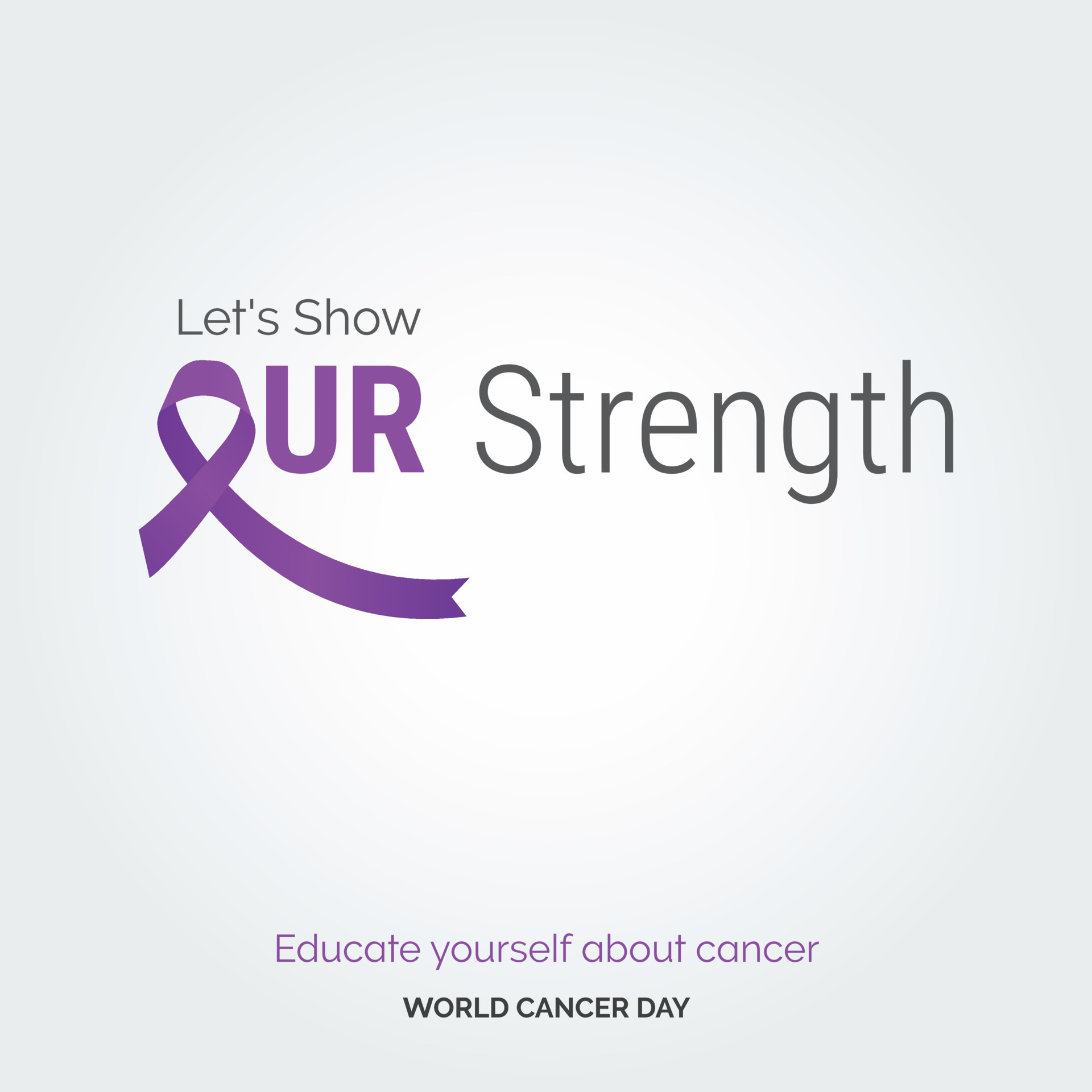 Let's Show Our Strength Ribbon Typography. Educate your self about ... Let's Show Our Strength Ribbon Typography. Educate your self about ...