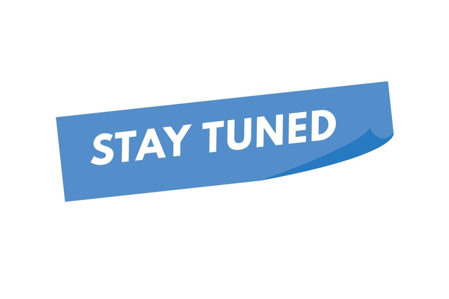 Stay Tuned Text Button Stay Tuned Sign Icon Label Sticker Web Buttons stay-tuned-text-button-stay-tuned-sign-icon-label-sticker-web-buttons