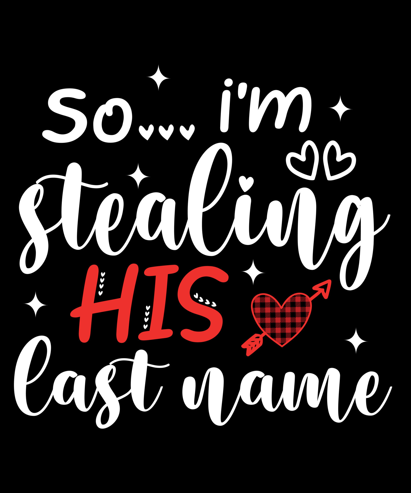 So Im Stealing His Last Name For Cute Valentine Shirt S 19470387