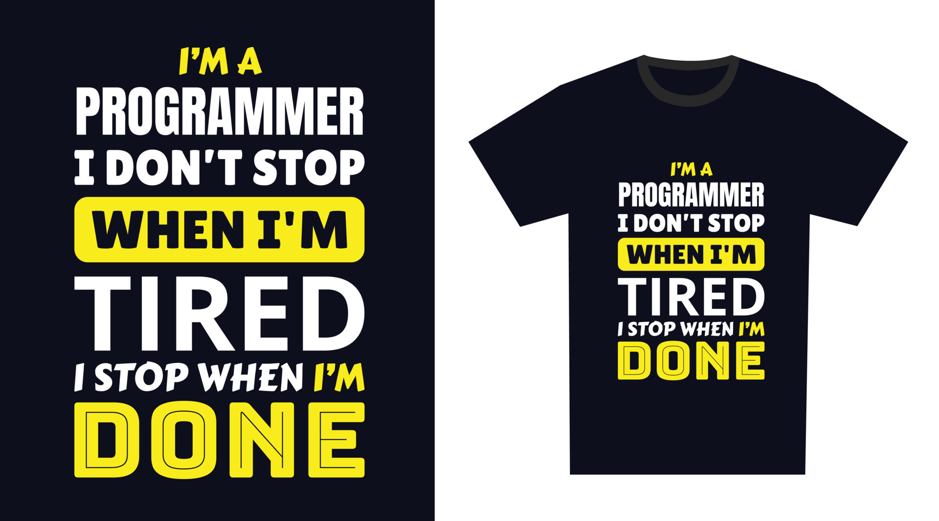 Programmer T Shirt Design. I 'm a Programmer I Don't Stop When I'm ...