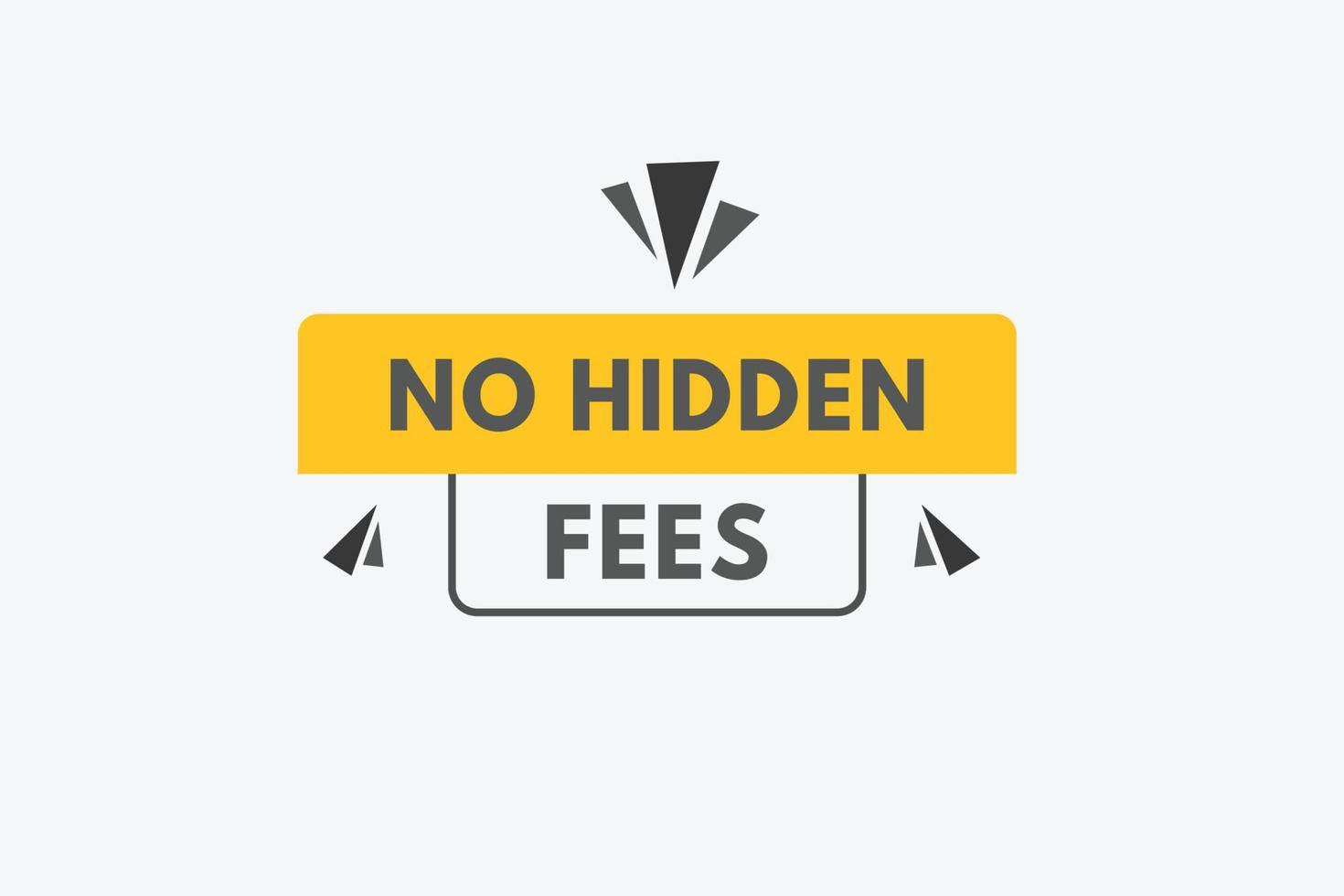 No Hidden Fees text Button. No Hidden Fees Sign Icon Label Sticker Web ... No Hidden Fees text Button. No Hidden Fees Sign Icon Label Sticker Web ...