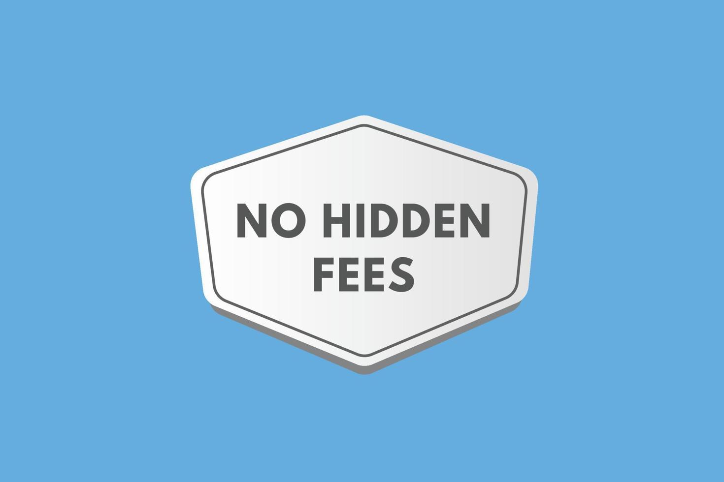 No Hidden Fees Text Button No Hidden Fees Sign Icon Label Sticker Web Buttons 20197687 Vector