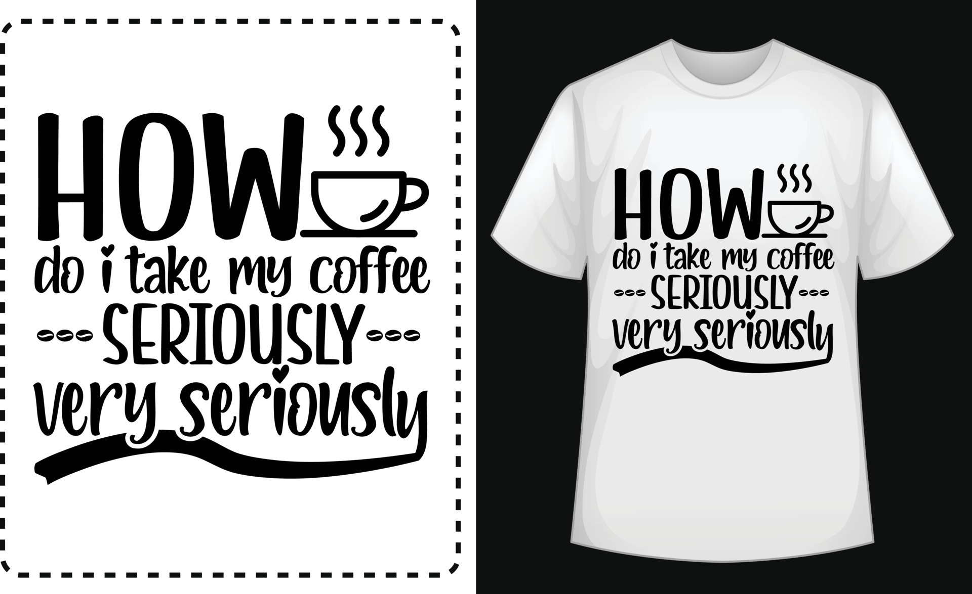 how do i take my coffee seriously very seriously typographic t shirt ... how do i take my coffee seriously very seriously typographic t shirt ...