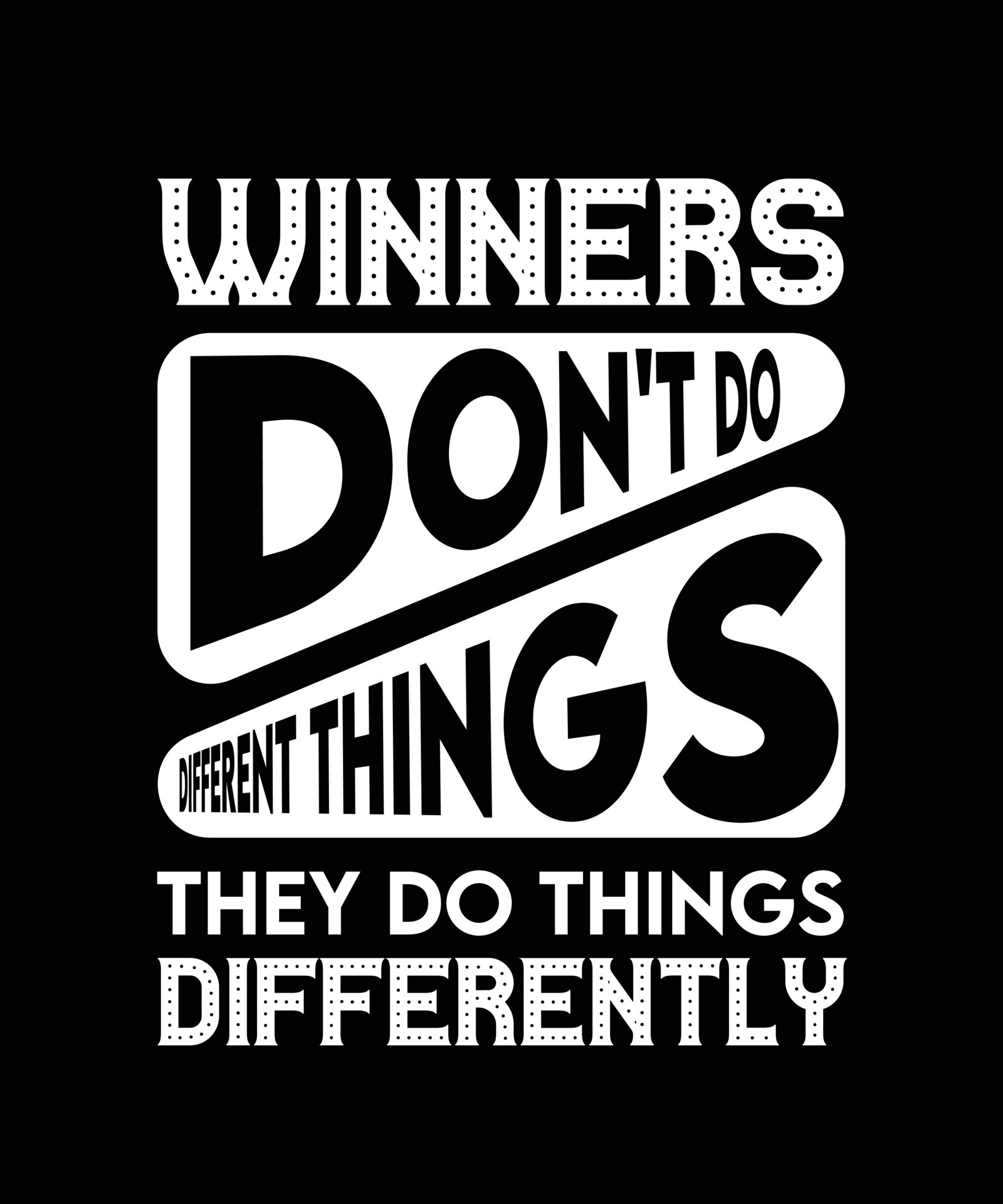 WINNERS DON'T DO DIFFERENT THINGS THEY DO THINGS DIFFERENTLY. LIFE ... WINNERS DON'T DO DIFFERENT THINGS THEY DO THINGS DIFFERENTLY. LIFE ...