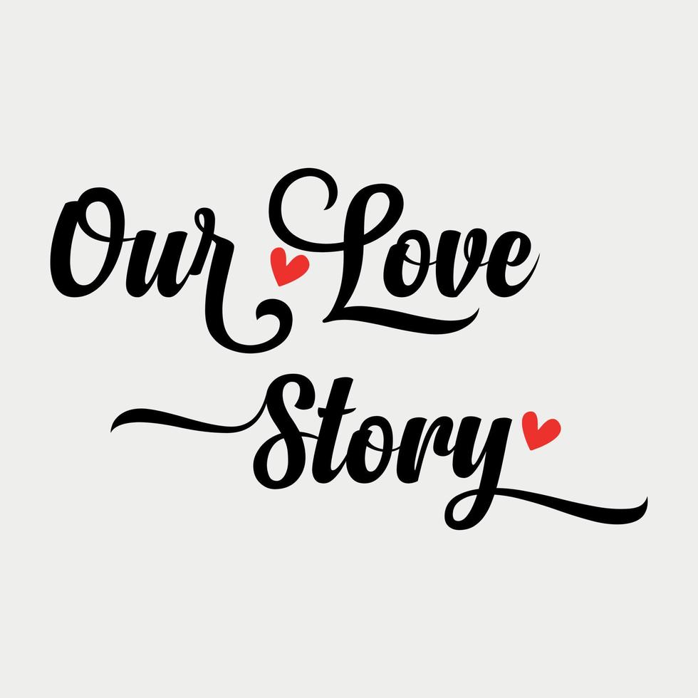 Our Love Story Lettering Vector Illustration 20382378 Vector Art At