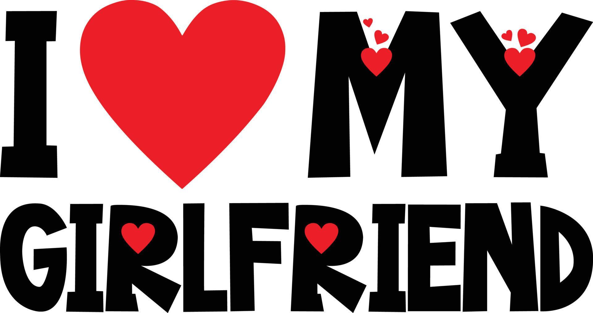 I Love My Girlfriend Vector Illustration For T Shirt Design Sticker