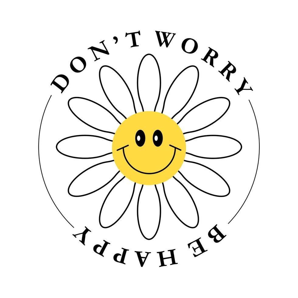 Groovy cartoon smiling flower. 70s retro motivational quote. Don't worry be happy. Emblem, print ...