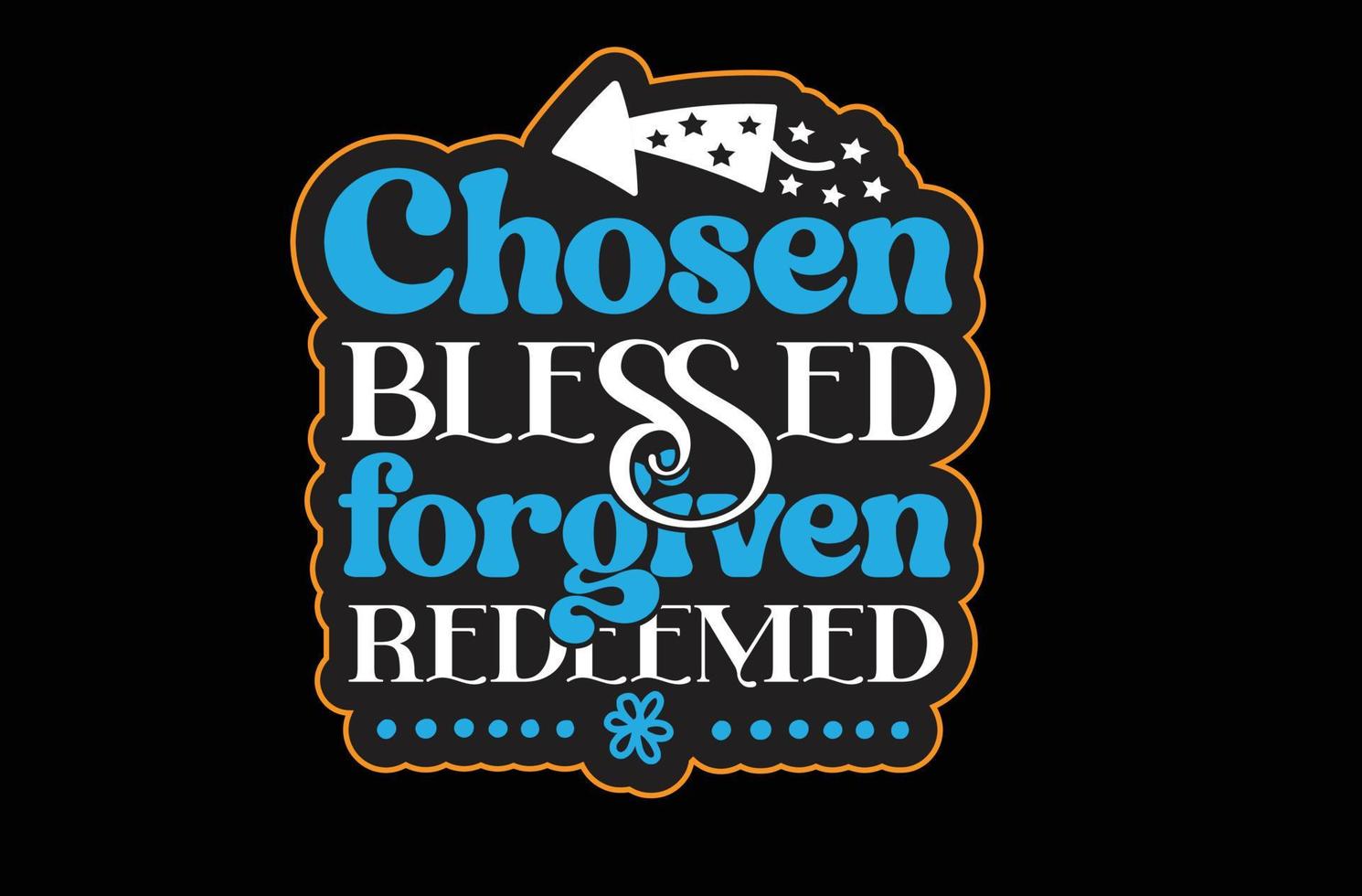 Chosen Blessed Forgiven Redeemed svg sticker design 20981591 Vector Art ... Chosen Blessed Forgiven Redeemed svg sticker design 20981591 Vector Art ...