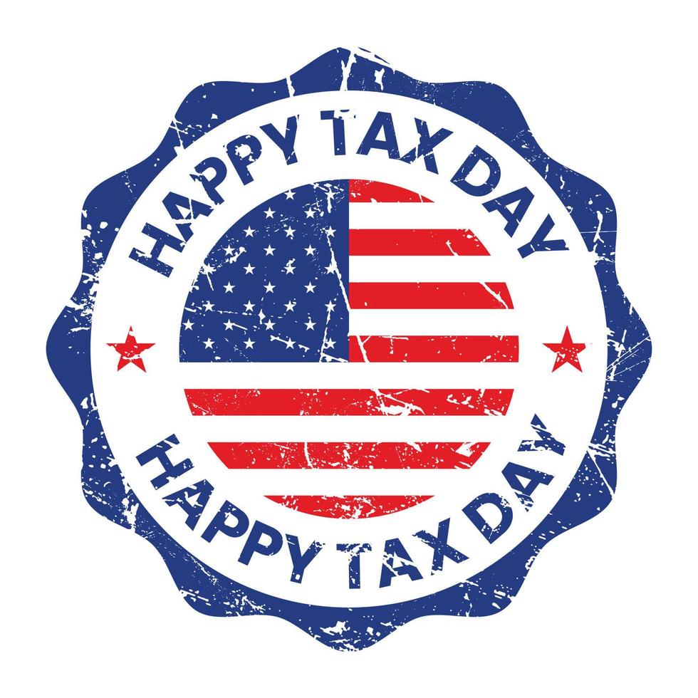 Happy Tax Day with Grunge Vintage Effect, Tax Day Stamp, Seal, Label ... Happy Tax Day with Grunge Vintage Effect, Tax Day Stamp, Seal, Label ...