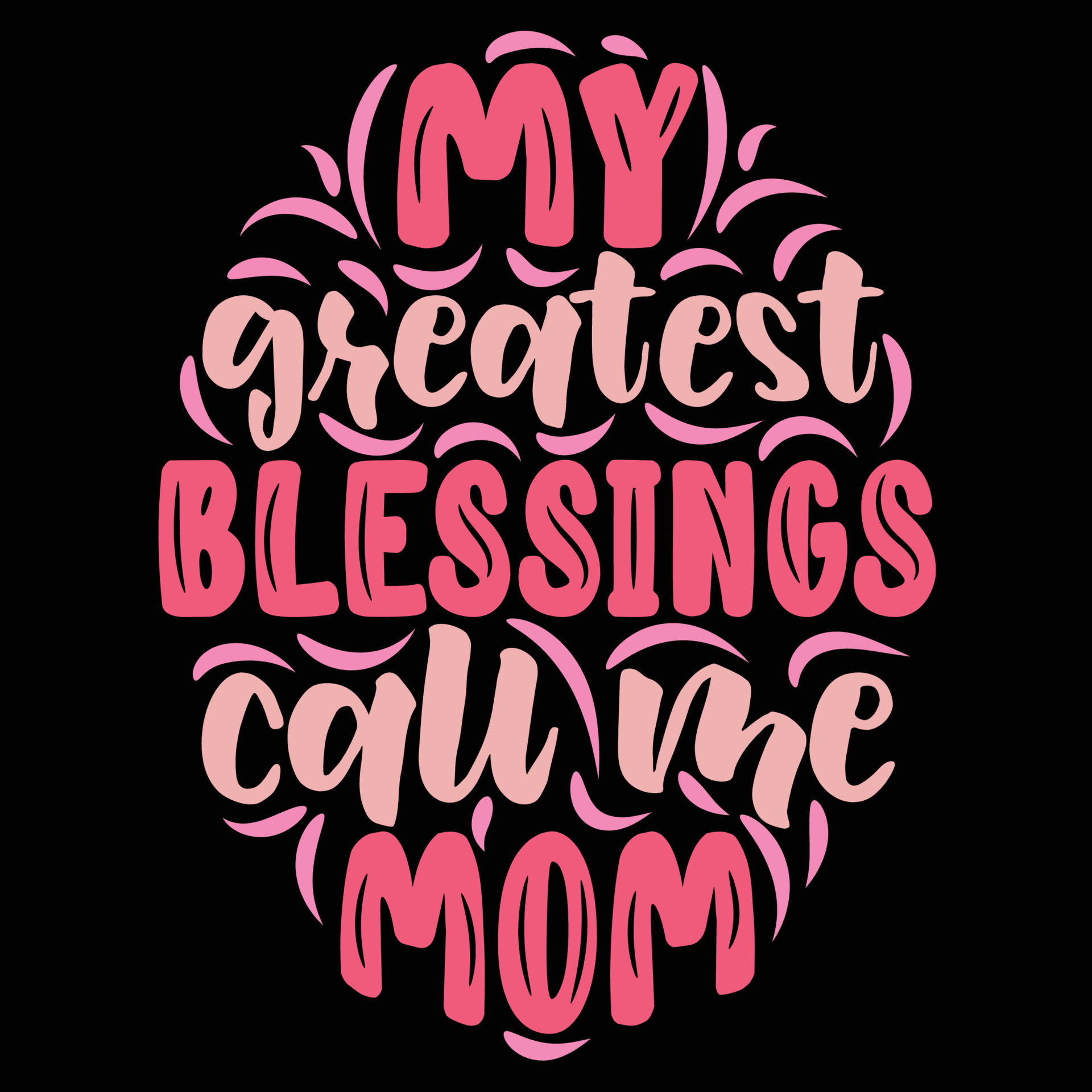 My greatest blessings call me mom, Mother's day shirt print template ... My greatest blessings call me mom, Mother's day shirt print template ...