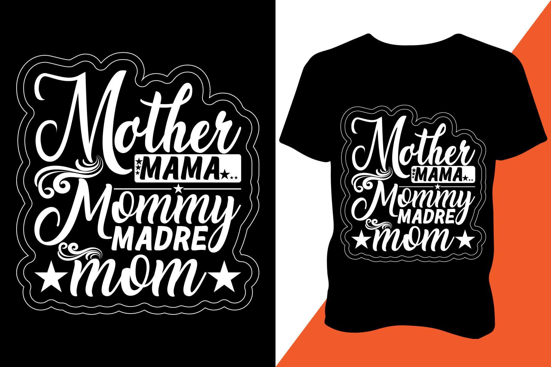 Mother Mama Mommy Madre Mom Mothers Day T Shirt Design Appeal