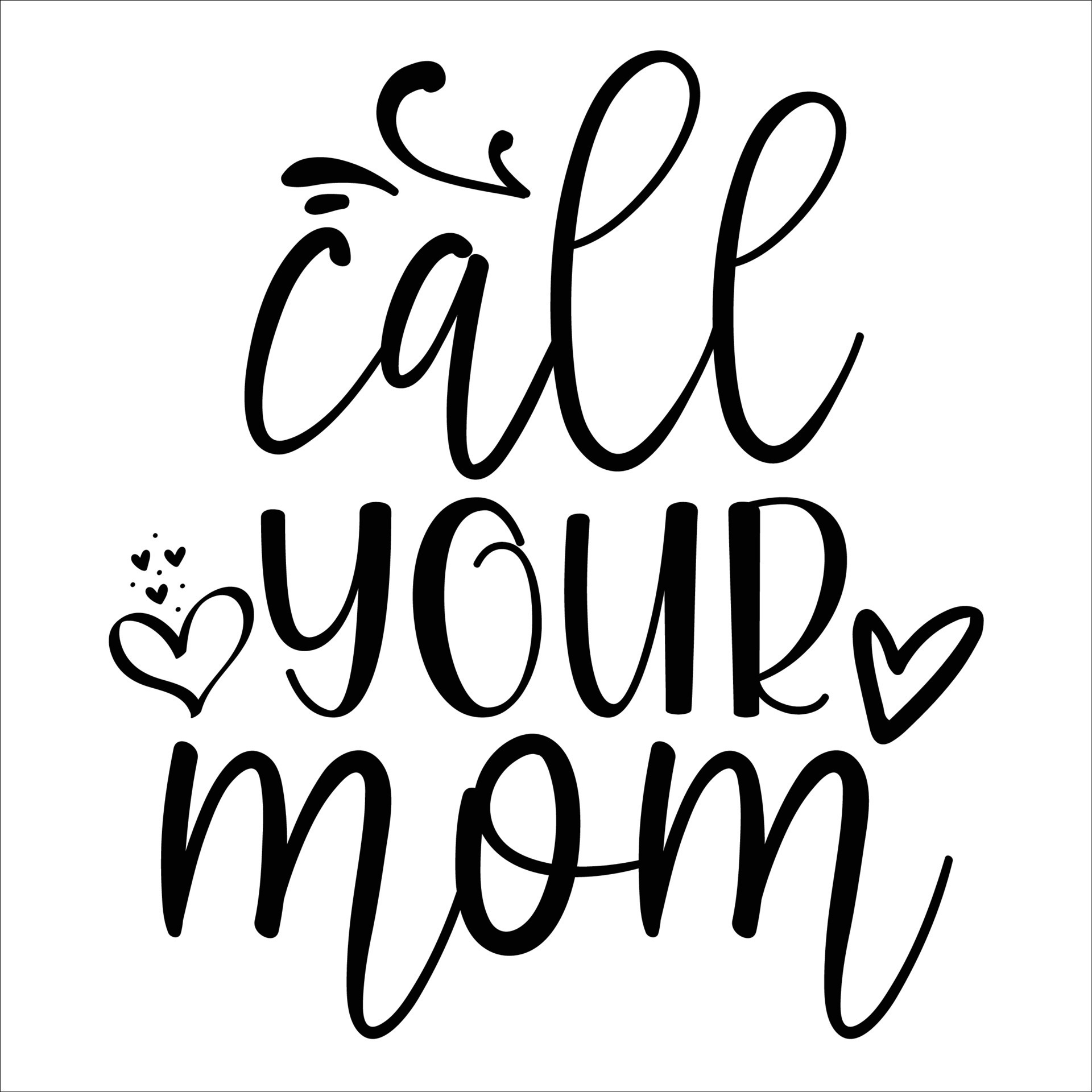 Call Your Mom Mothers Day Shirt Print Template Typography Design For