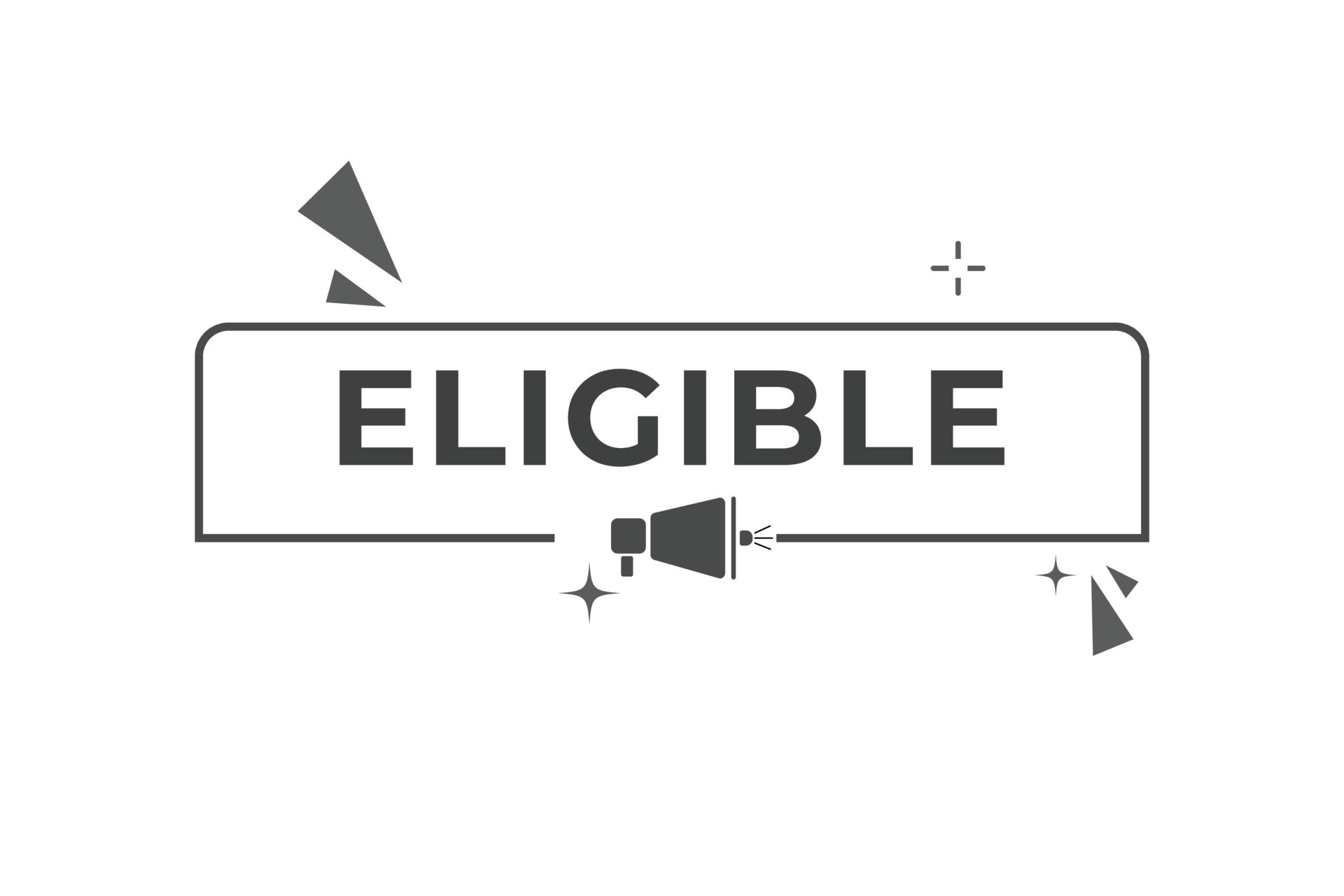 Eligible Button. Speech Bubble, Banner Label Eligible 21384707 Vector ... Eligible Button. Speech Bubble, Banner Label Eligible 21384707 Vector ...