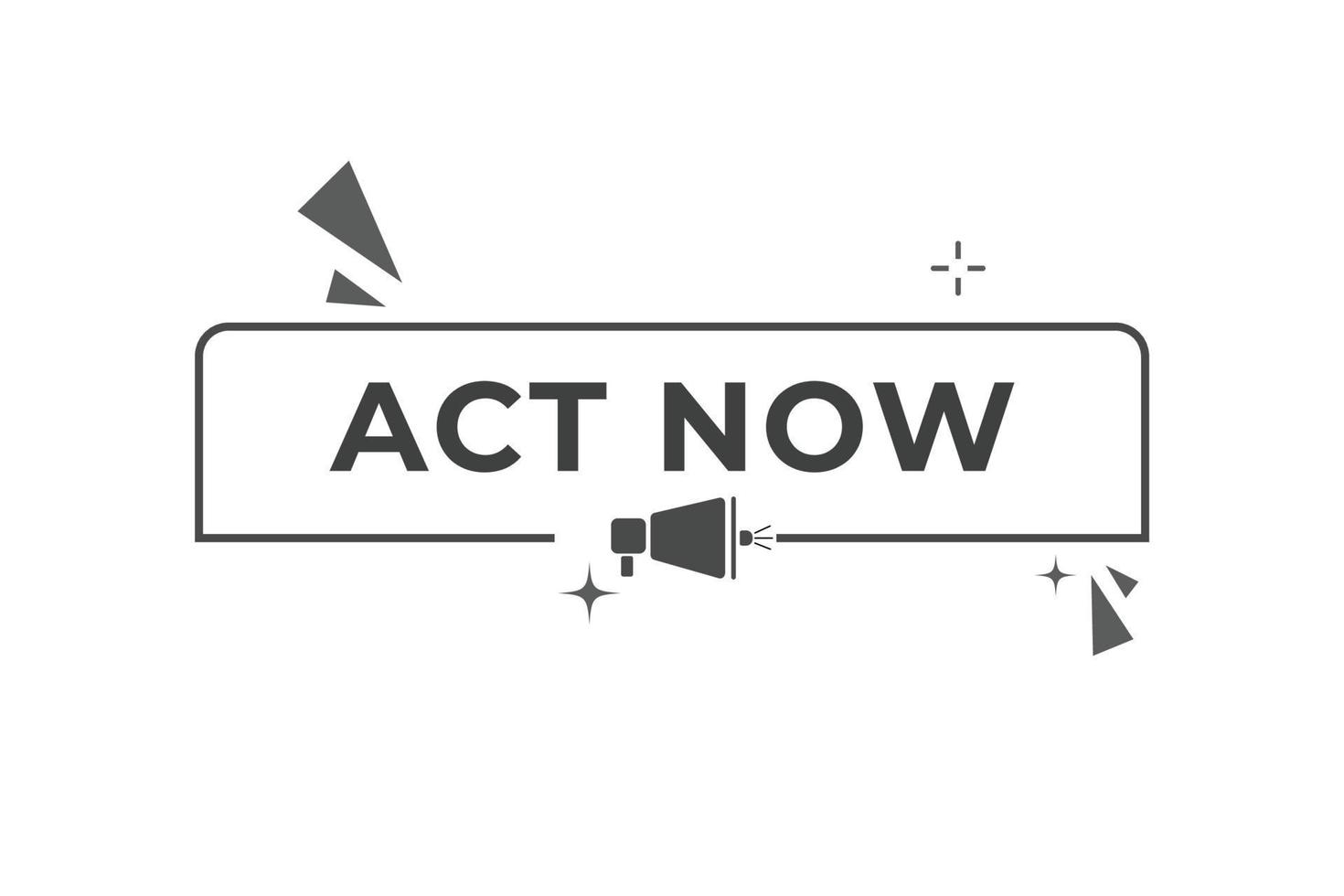 act now Button. web template, Speech Bubble, Banner Label act now. sign icon Vector illustration ...