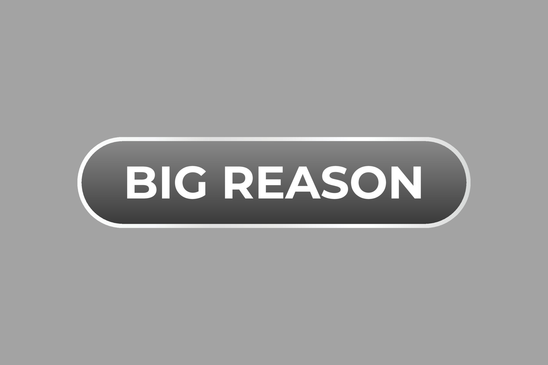 Big Reason Button. web template, Speech Bubble, Banner Label Big Reason. sign icon Vector ...