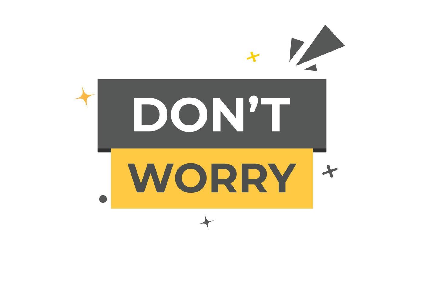 Don't Worry Button. Speech Bubble, Banner Label Don't Worry 21386341 ...