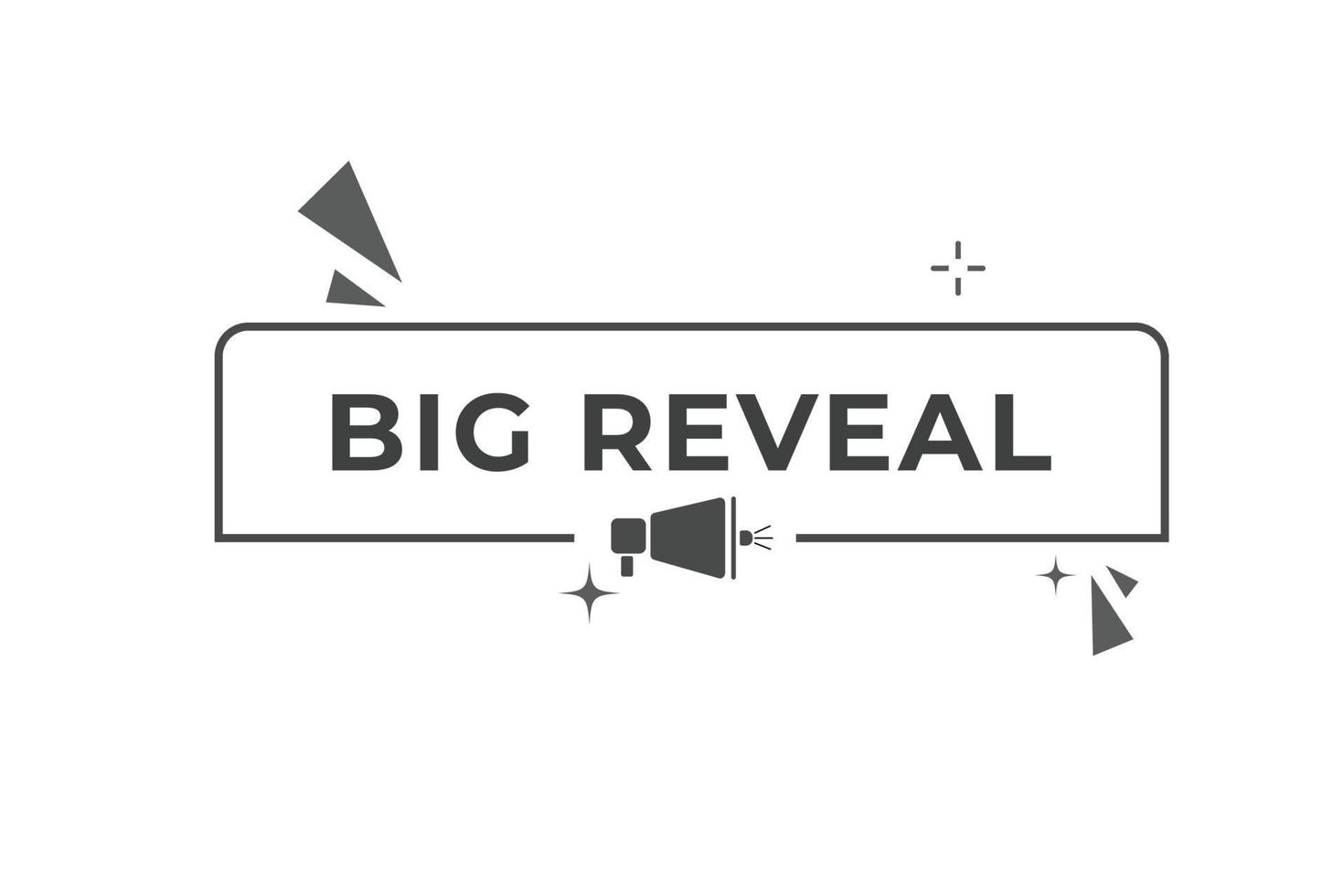 Big Reveal Button Web Template Speech Bubble Banner Label Big Reveal Sign Icon Vector