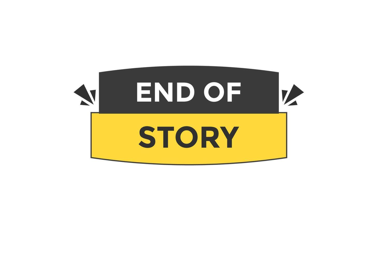 End Of Story Button Vectors sign Label Speech Bubble End Of Story end-of-story-button-vectors-sign-label-speech-bubble-end-of-story