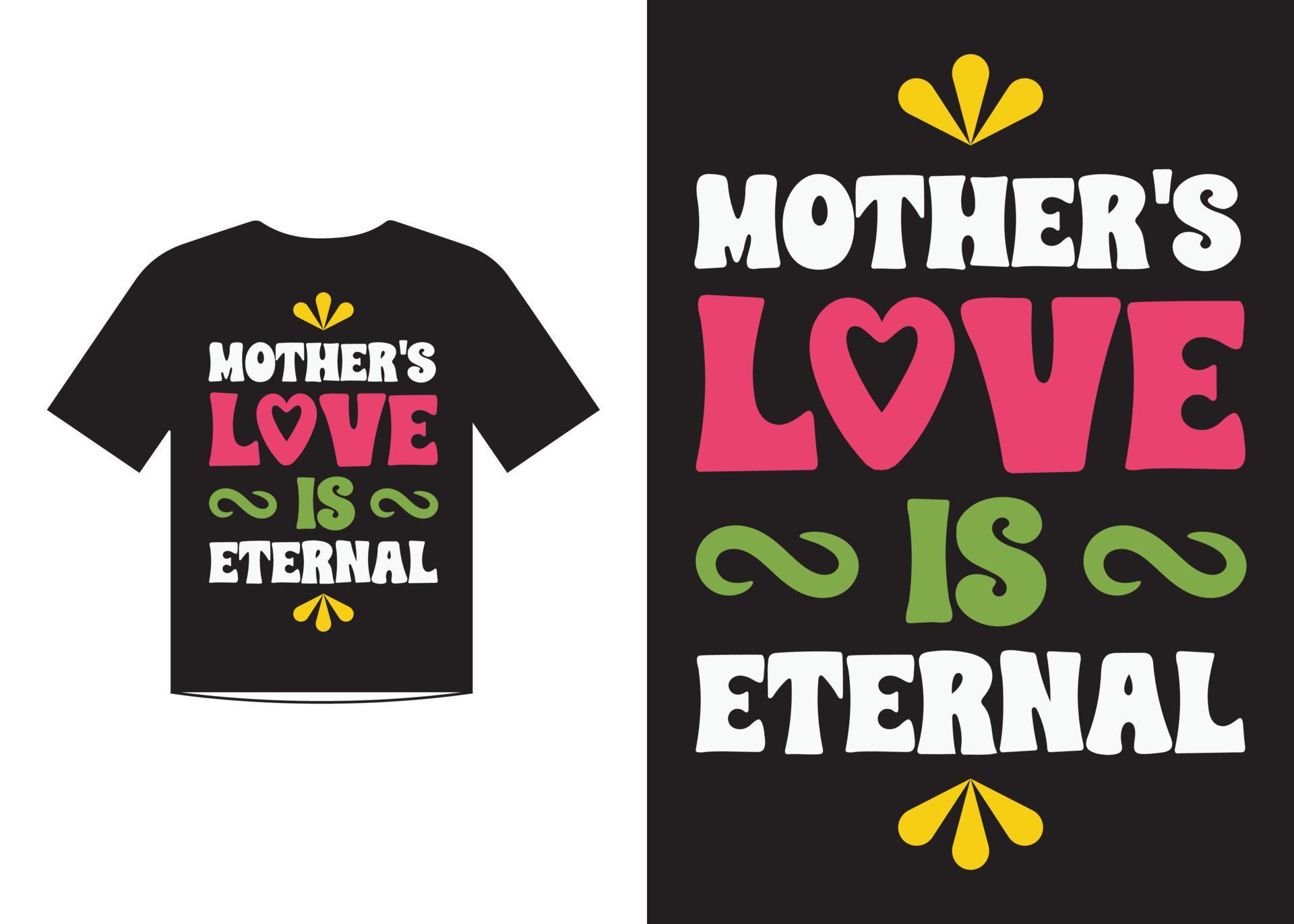 Mothers Love Is Eternal, Happy Mothers Day Tshirt Design Vector Illustration 21564560 Vector Art ...