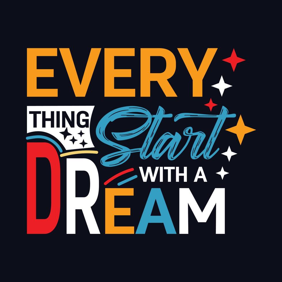 Everything Start With A Dream Typography Motivational Quote Design