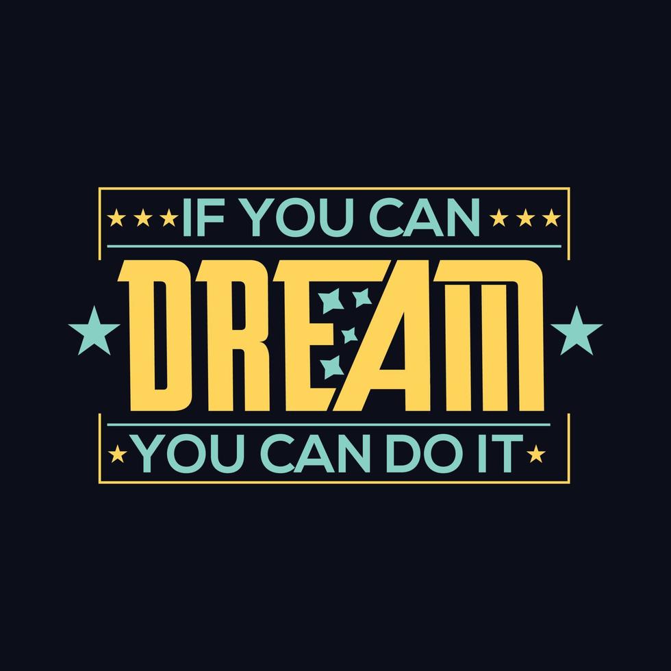 If you can Dream You can Do it typography motivational quote design 21591902 Vector Art at Vecteezy