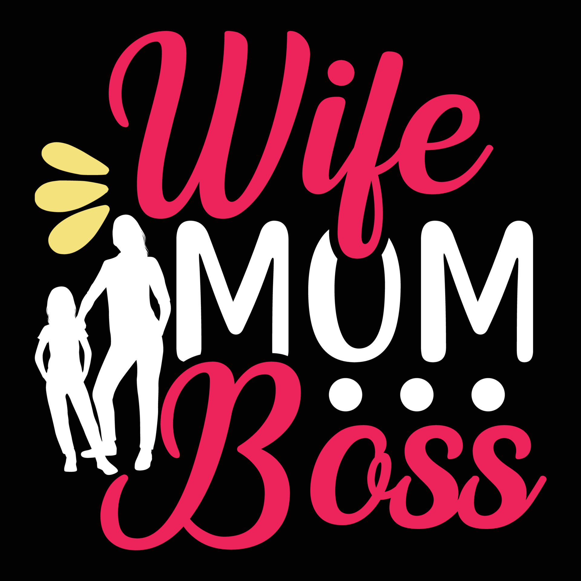 Wife Mom Boss Mothers Day Shirt Print Template Typography Design For