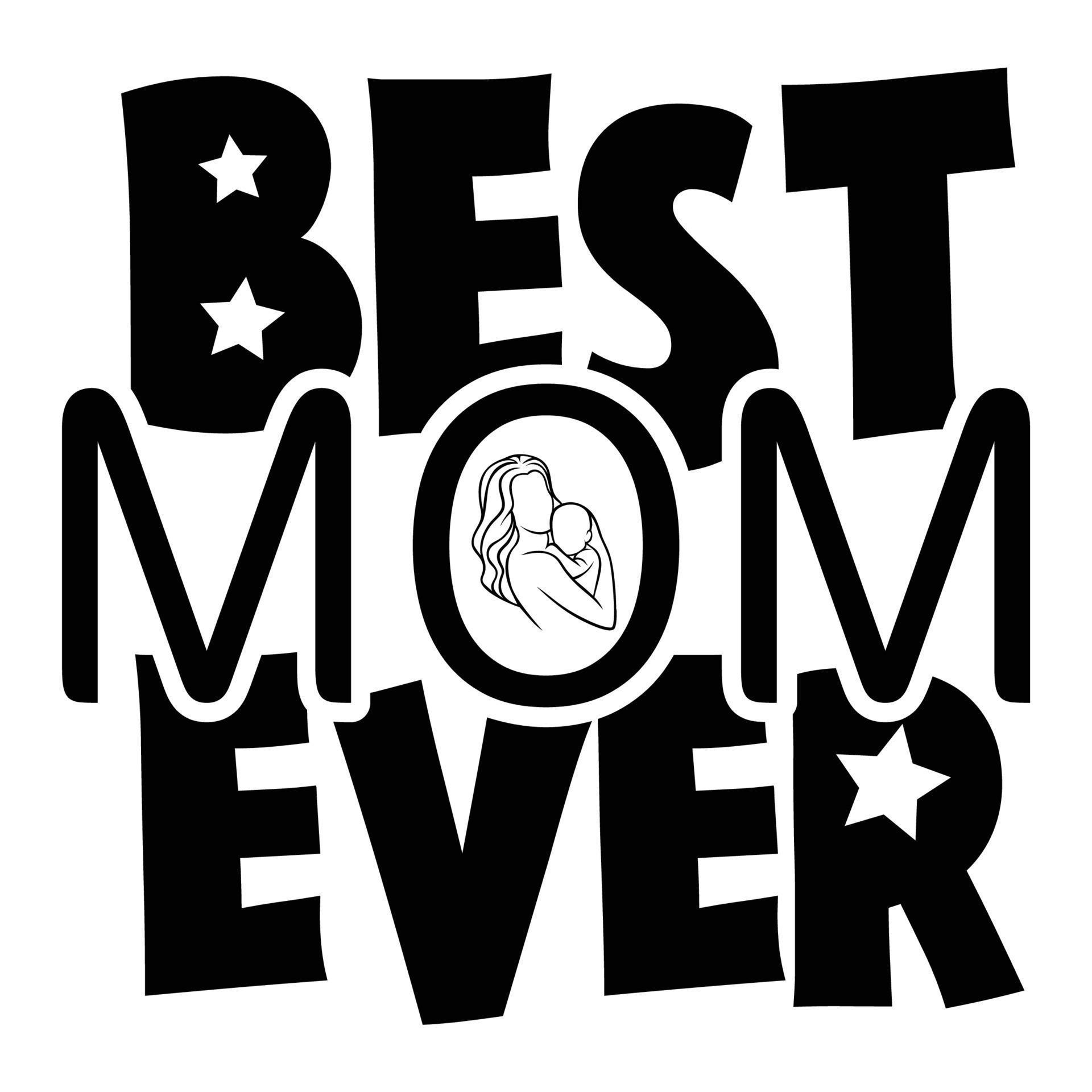 Best Mom Ever Mothers Day Shirt Print Template Typography Design For