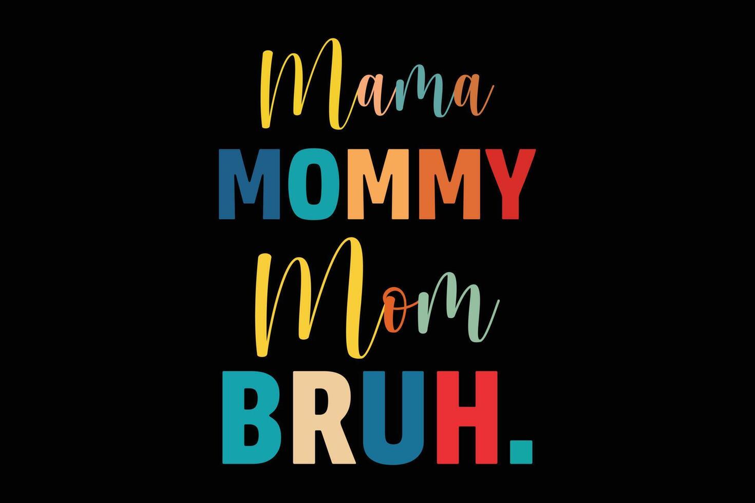 Mama Mommy Mom Bruh T Shirt Design 21678189 Vector Art At Vecteezy
