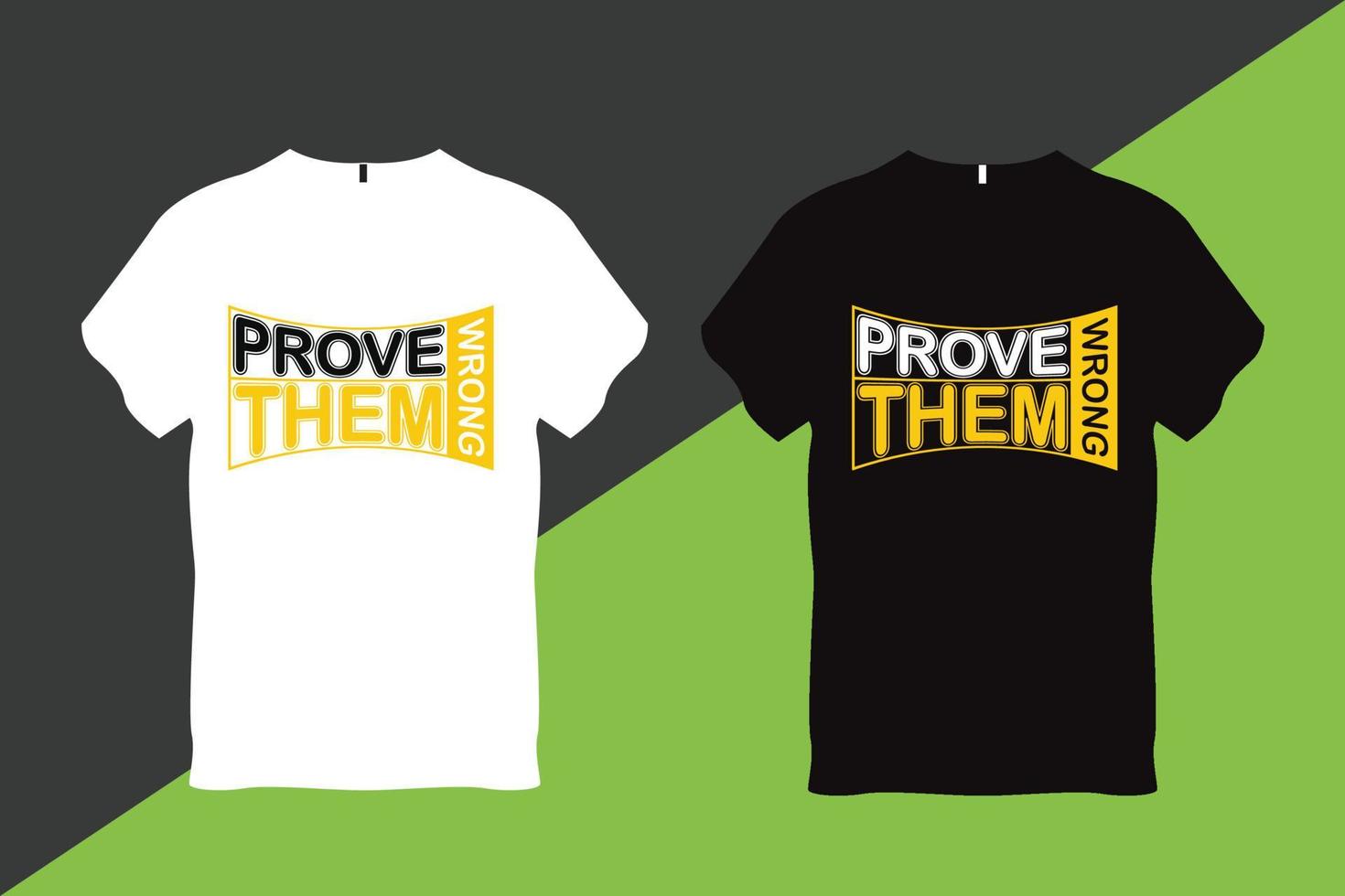 Prove Them Wrong Quote Typography T Shirt Design 21696164 Vector Art at ... Prove Them Wrong Quote Typography T Shirt Design 21696164 Vector Art at ...