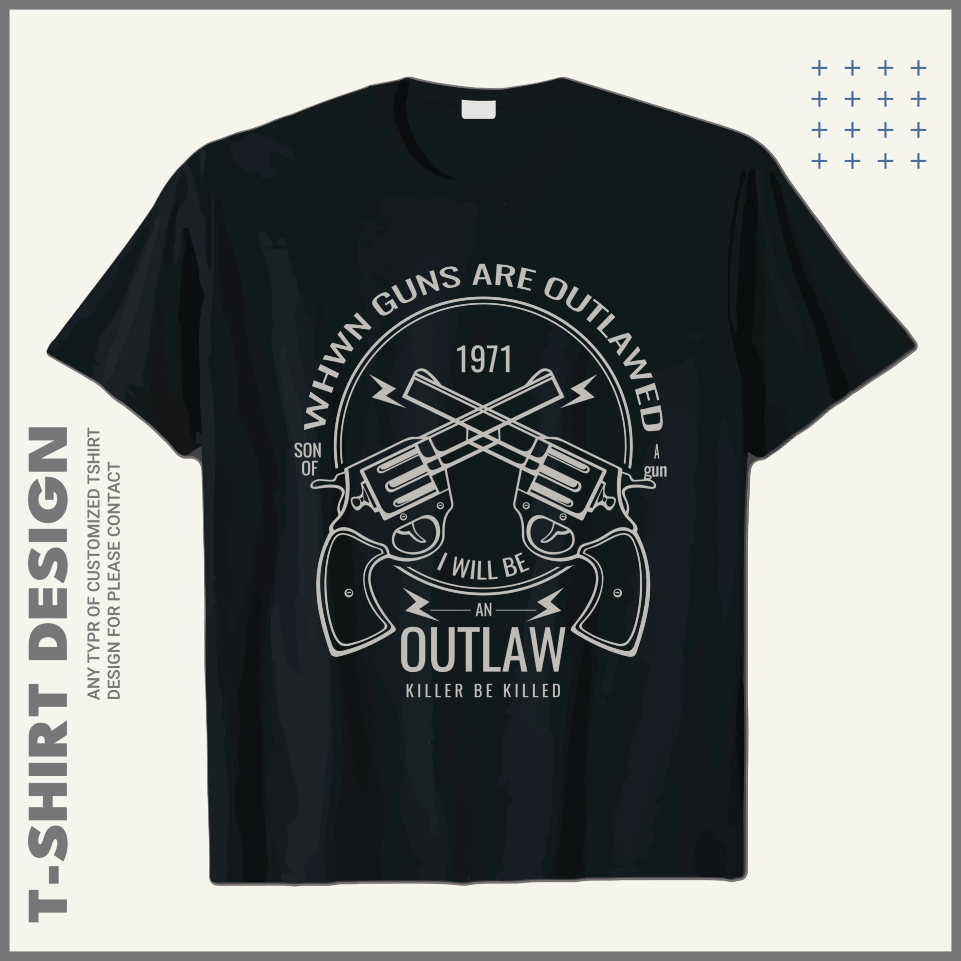 Gun t shirt design with message when guns are outlawed i will be an ...