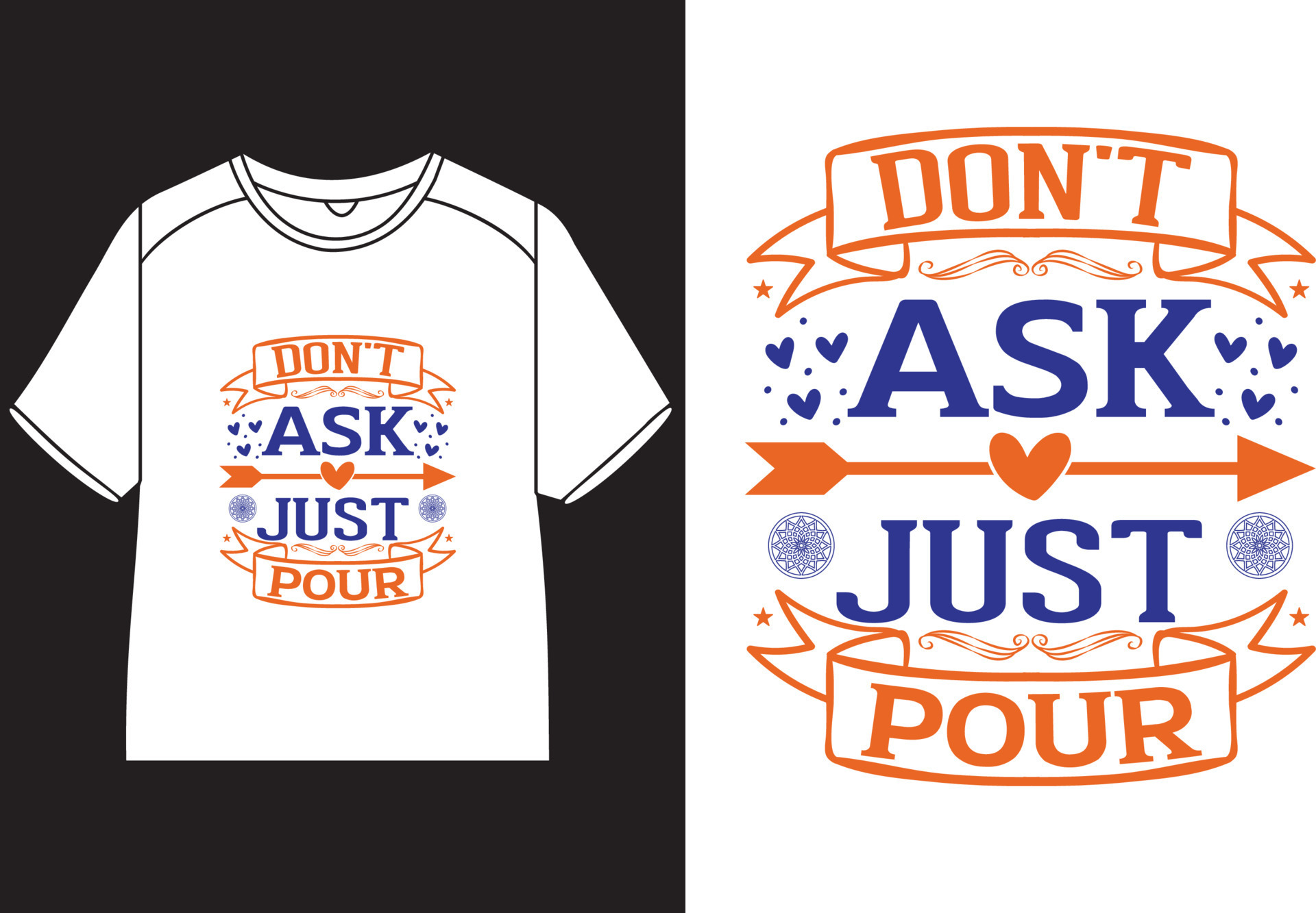 Don't ask just pour T-Shirt Design 21772588 Vector Art at Vecteezy Don't ask just pour T-Shirt Design 21772588 Vector Art at Vecteezy