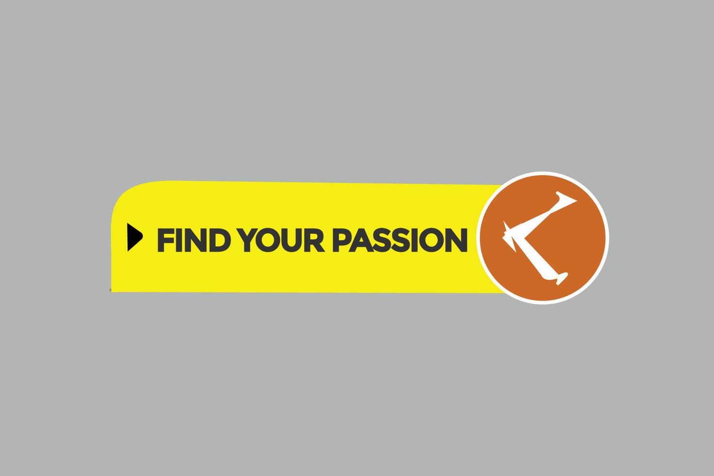 Find Your Passion Vectorssign Label Bubble Speech Find Your Passion 21839017 Vector Art At Vecteezy