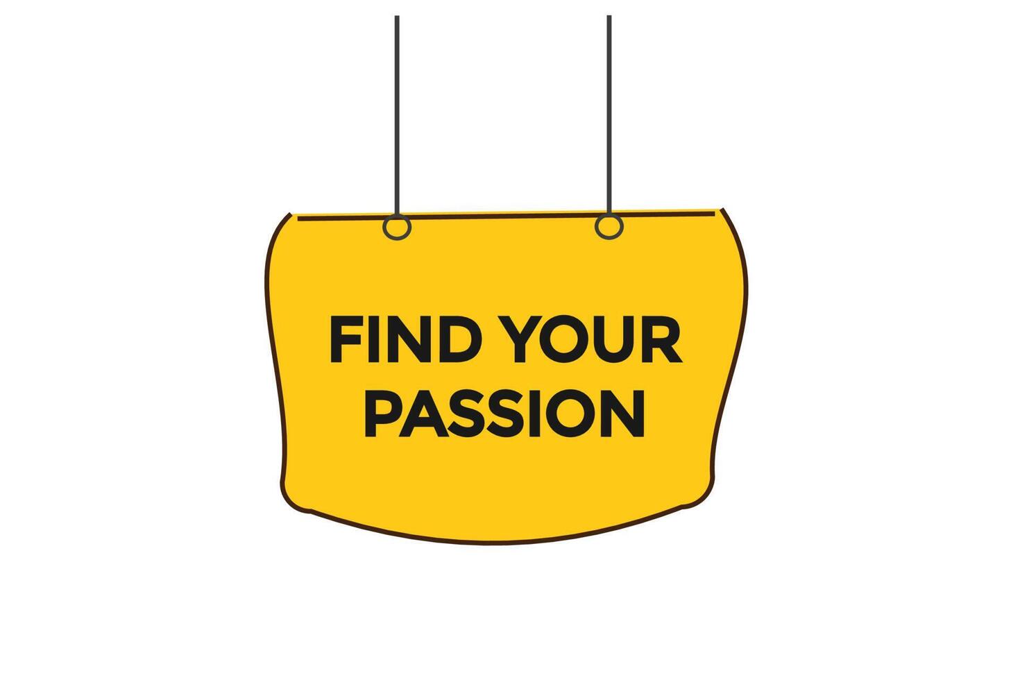 Find Your Passion Vectorssign Label Bubble Speech Find Your Passion 21839212 Vector Art At Vecteezy