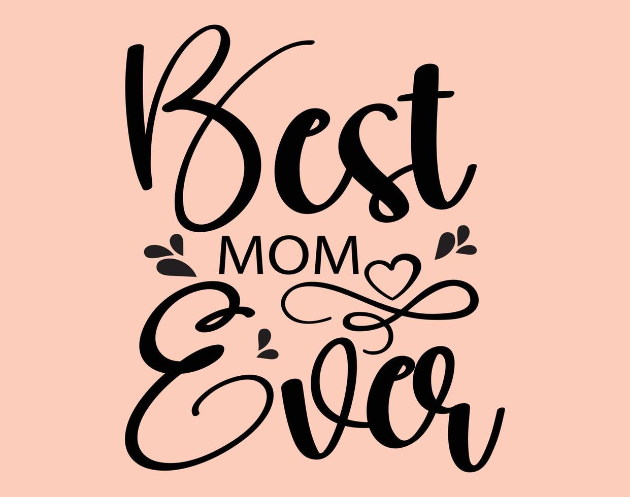 Best Mom Ever Typography T Shirt Vector Art For Mothers Day Mom