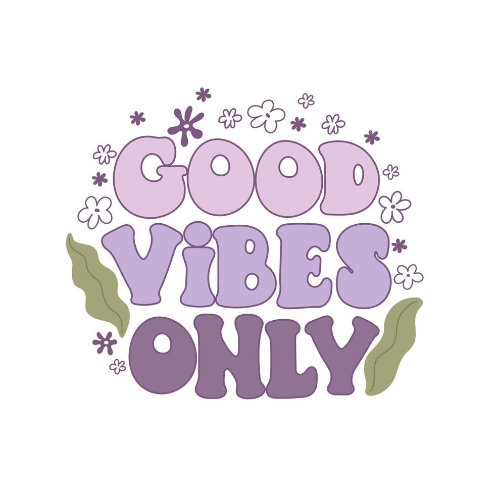 Good Vibes Only Cartoon Flowers Hand Drawing Lettering 21908722 Vector Art At Vecteezy