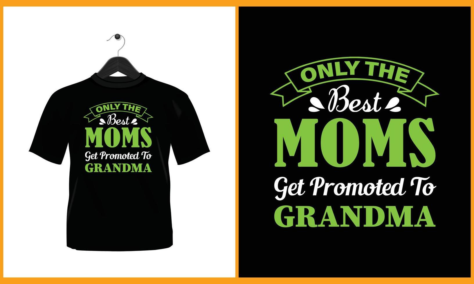 Only The Best Moms Get Promoted To Grandma Typography Vector T Shirt