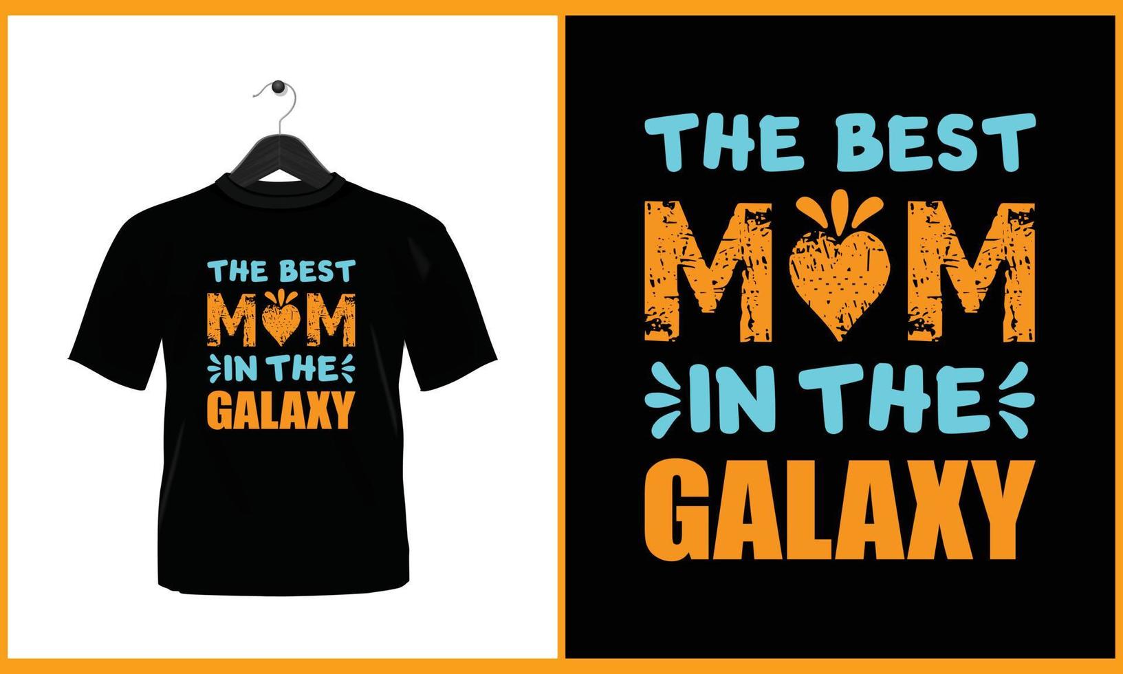 The Best Mom In The Galaxy Typography Vector T Shirt Design 21958649