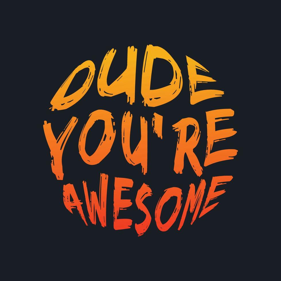 Dude You Are Awesome Lettering Typography Design Artwork 22034872