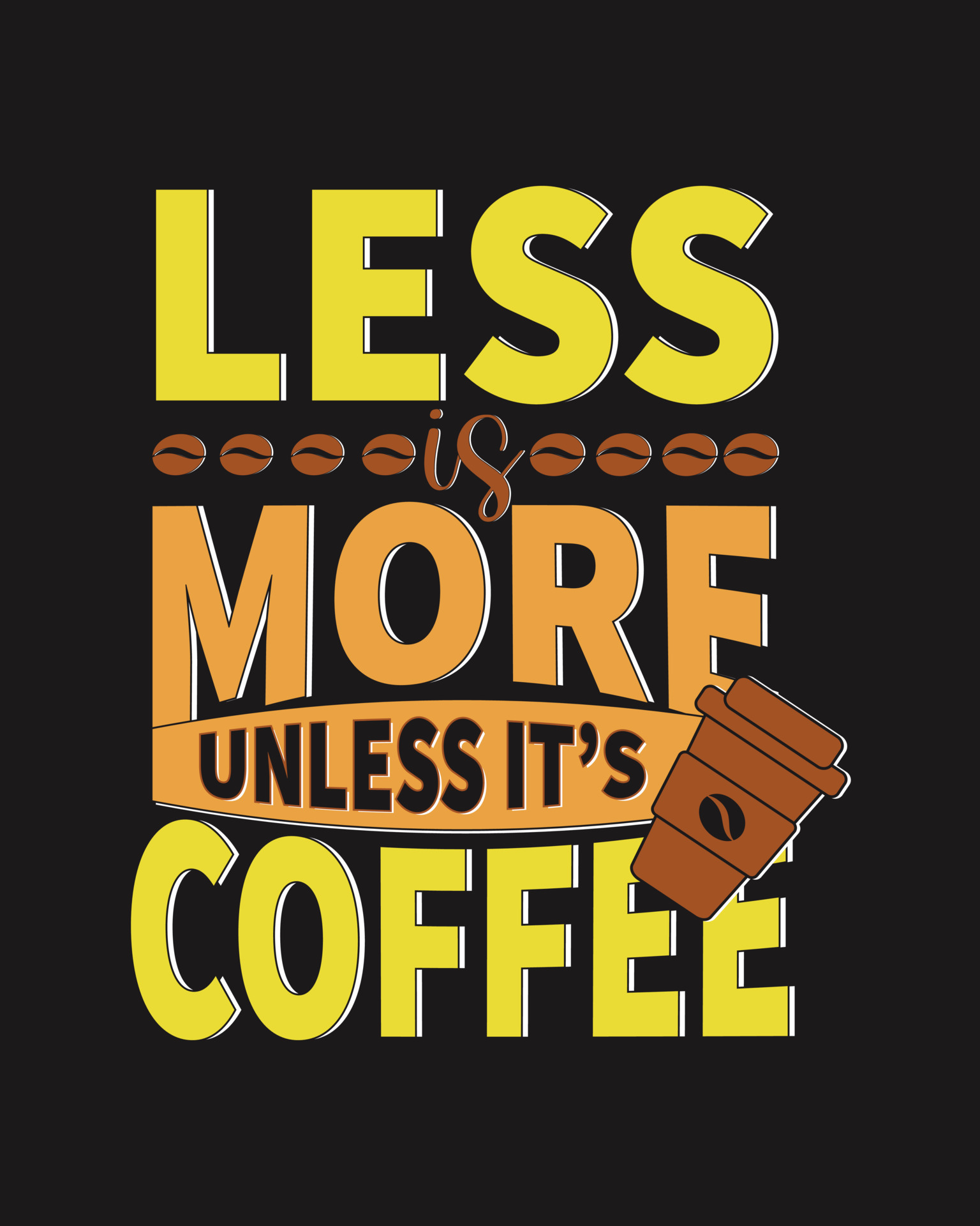 Less is more unless it's coffee Coffee T shirt design, Hand drawn ...