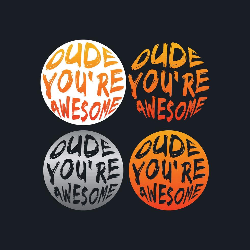 Dude You Are Awesome Lettering Typography Design Artwork Collection