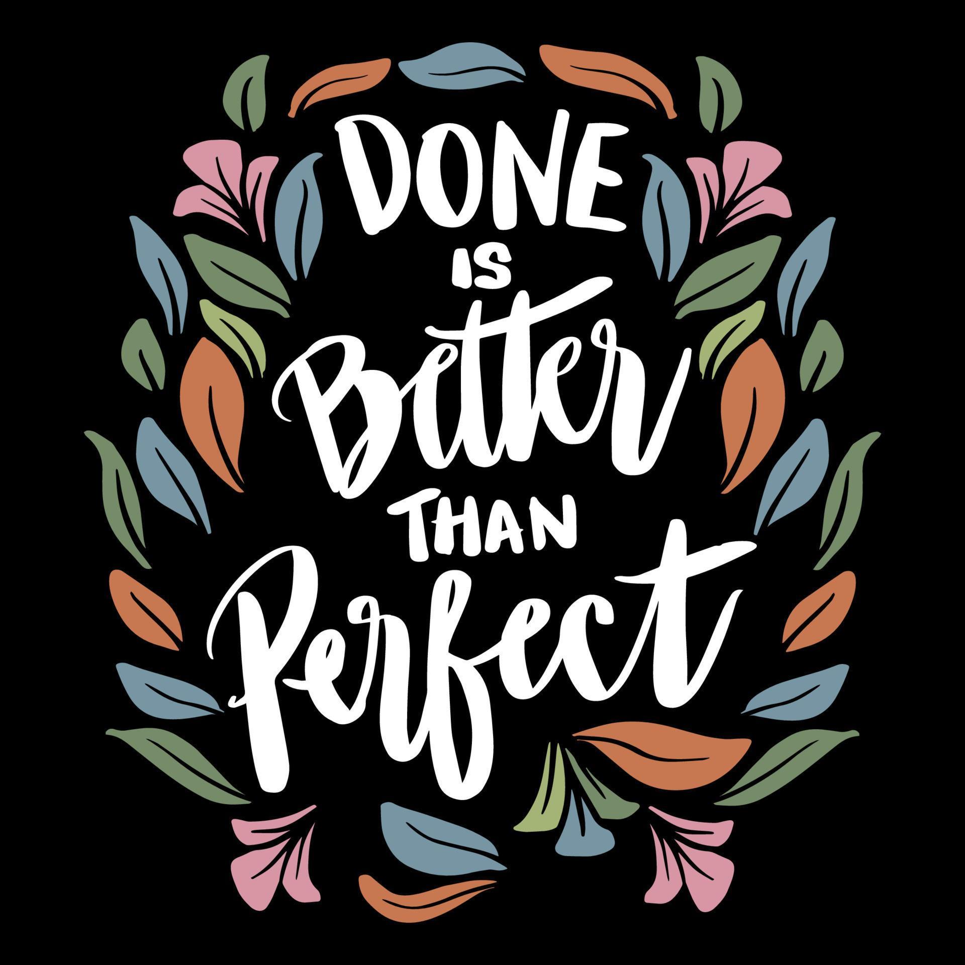 Done Is Better Than Perfect Hand Lettering Poster Quotes 22105469 Vector Art At Vecteezy