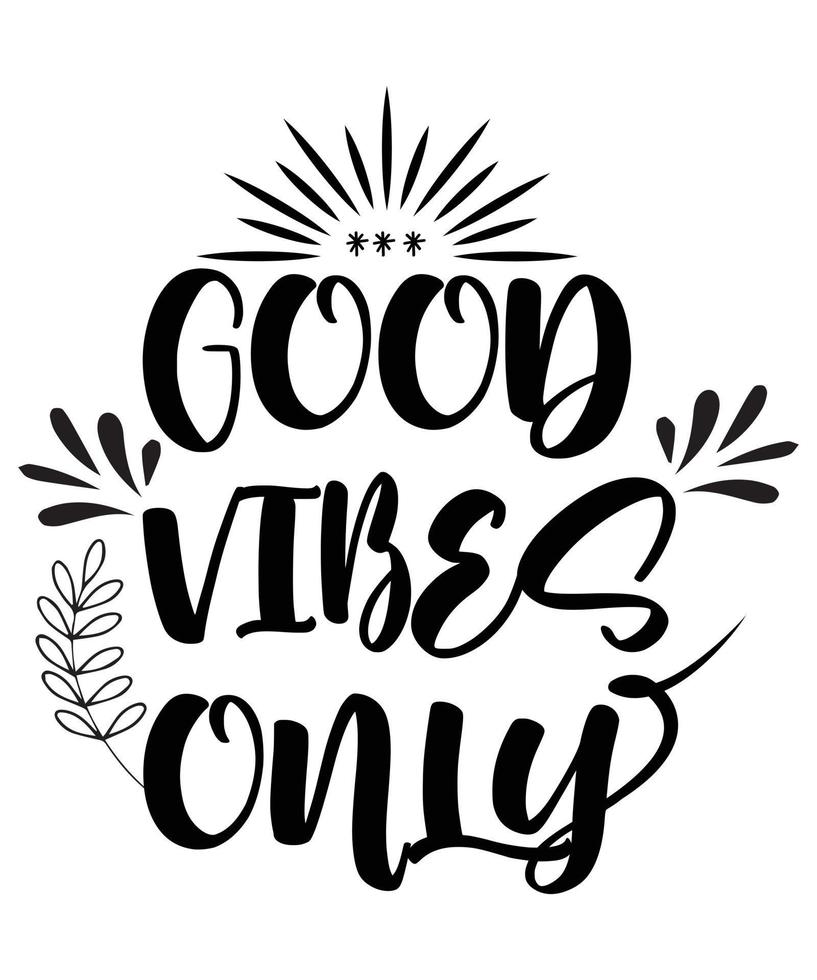 Good vibes only T-shirt design 22205267 Vector Art at Vecteezy Good vibes only T-shirt design 22205267 Vector Art at Vecteezy
