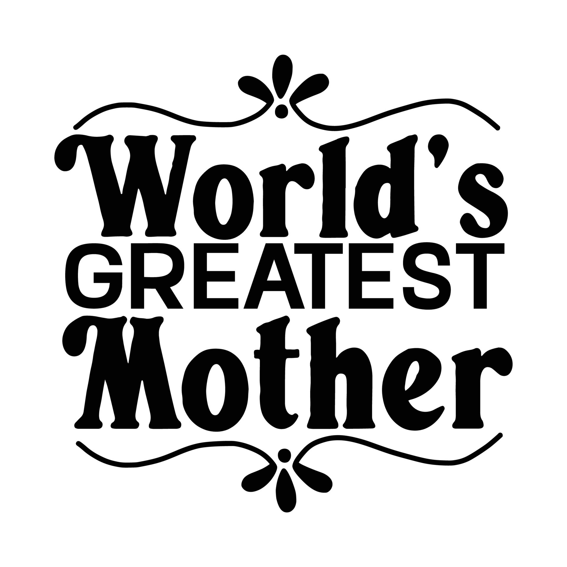Worlds Greatest Mother Mothers Day T Shirt Print Template
