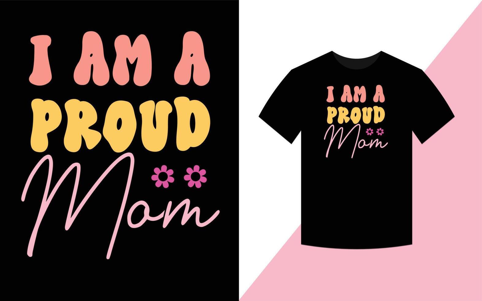 I Am A Proud Mom Mothers Day Best Retro Groovy T Shirt Design