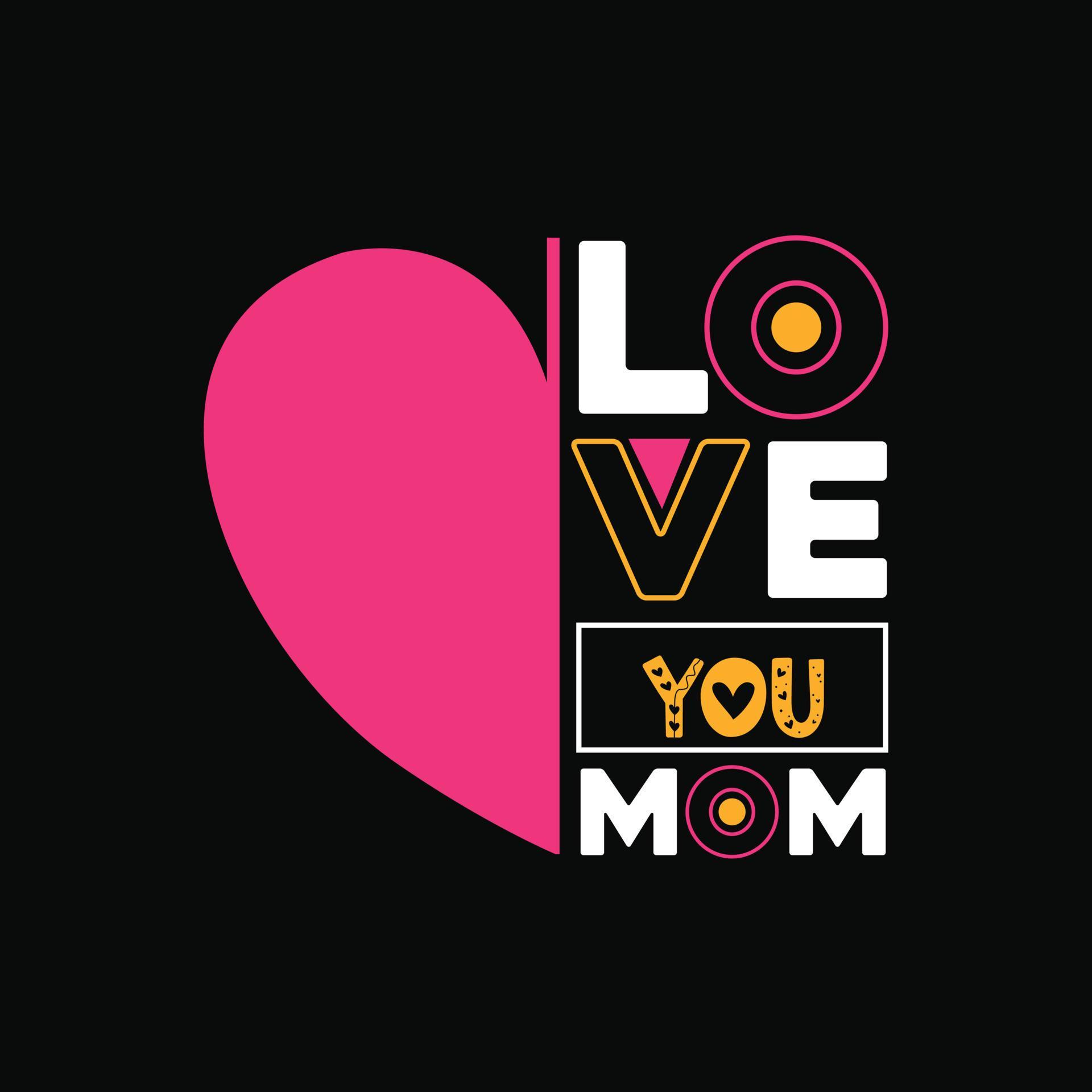 Love you mom vector t-shirt design. Mother's Day t-shirt design. Can be used for Print mugs ...