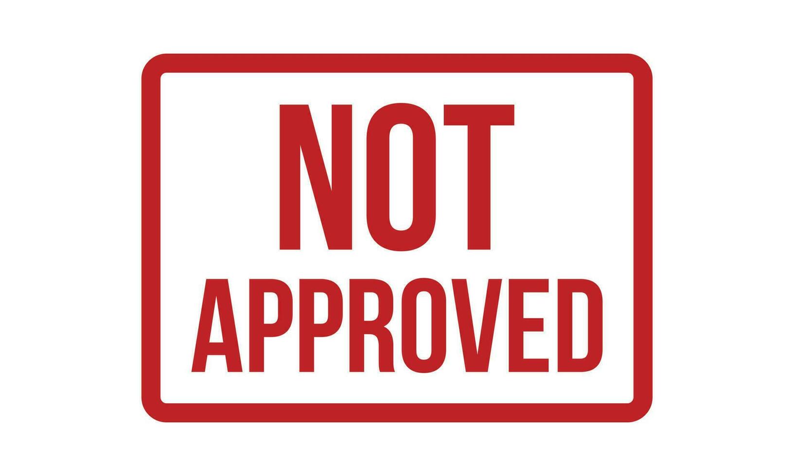 Not Approved Rubber Stamp. Red Not Approved Rubber Grunge Stamp Seal ... Not Approved Rubber Stamp. Red Not Approved Rubber Grunge Stamp Seal ...