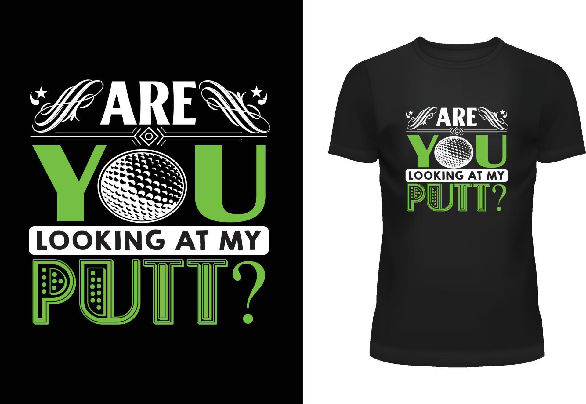 Are You Looking At My Putt Typography T Shirt Design 22452499 Vector ... Are You Looking At My Putt Typography T Shirt Design 22452499 Vector ...