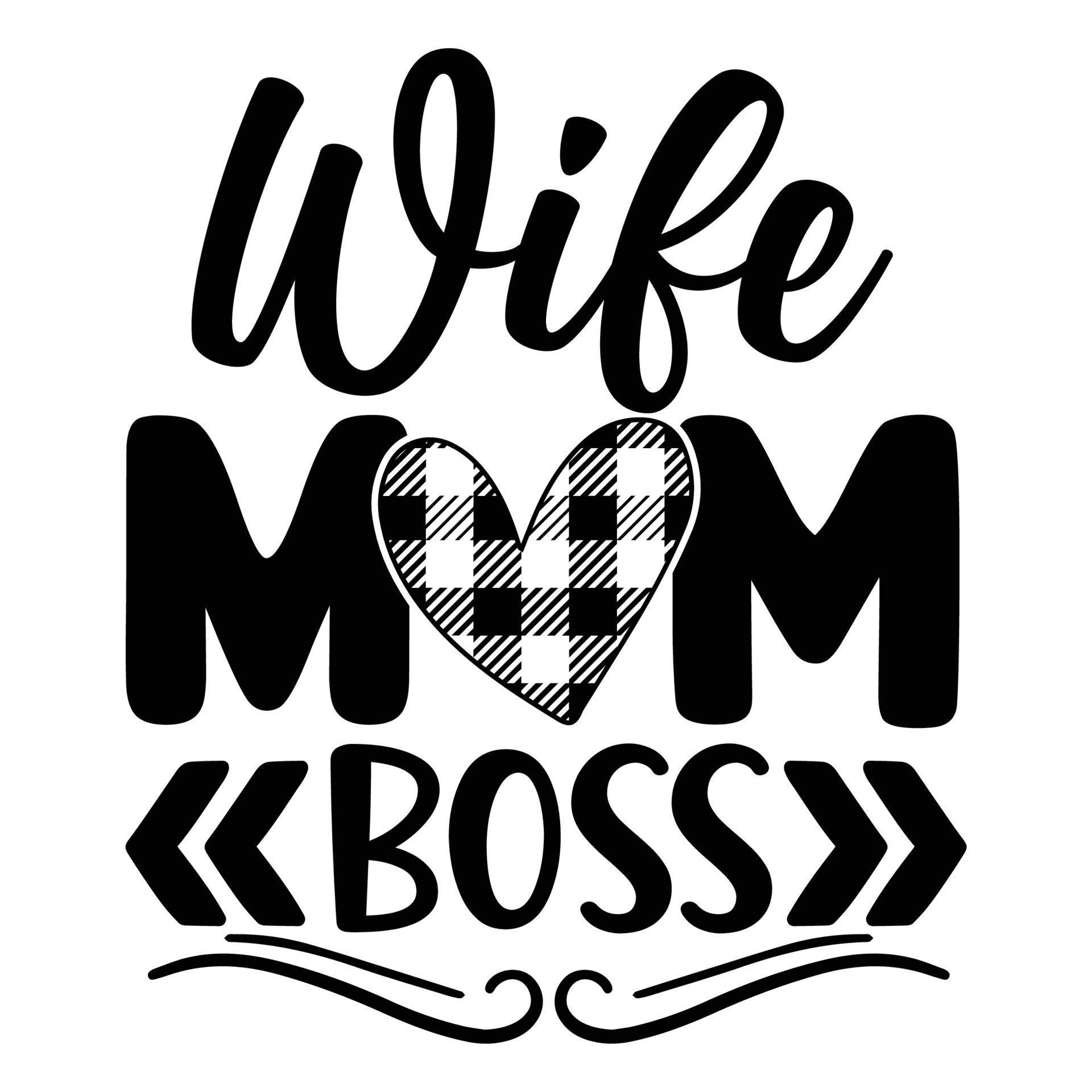 Wife Mom Boss Mothers Day Shirt Print Template Typography Design For