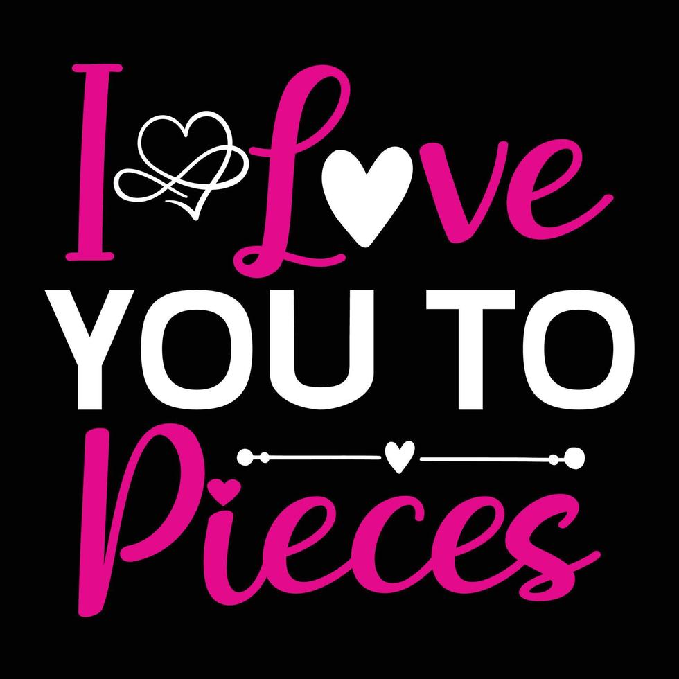 I Love You Pieces Mothers Day T Shirt Print Template Typography