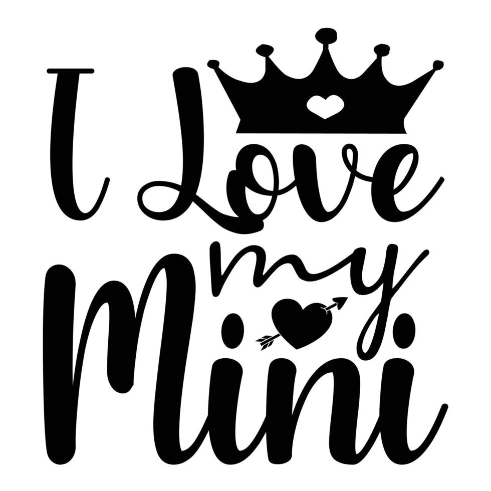 I love my mini, Mother's day t shirt print template, typography design for mom mommy mama ...